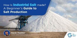 How Industrial Salt Is Made? A Beginner’s Guide